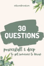 Powerful 30 Deep Questions To Get To Know Someone